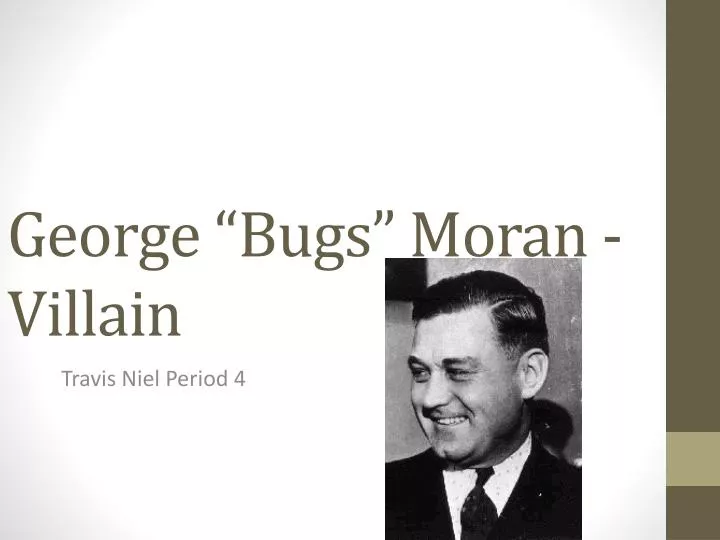 PPT - George “Bugs” Moran - Villain PowerPoint Presentation, free ...