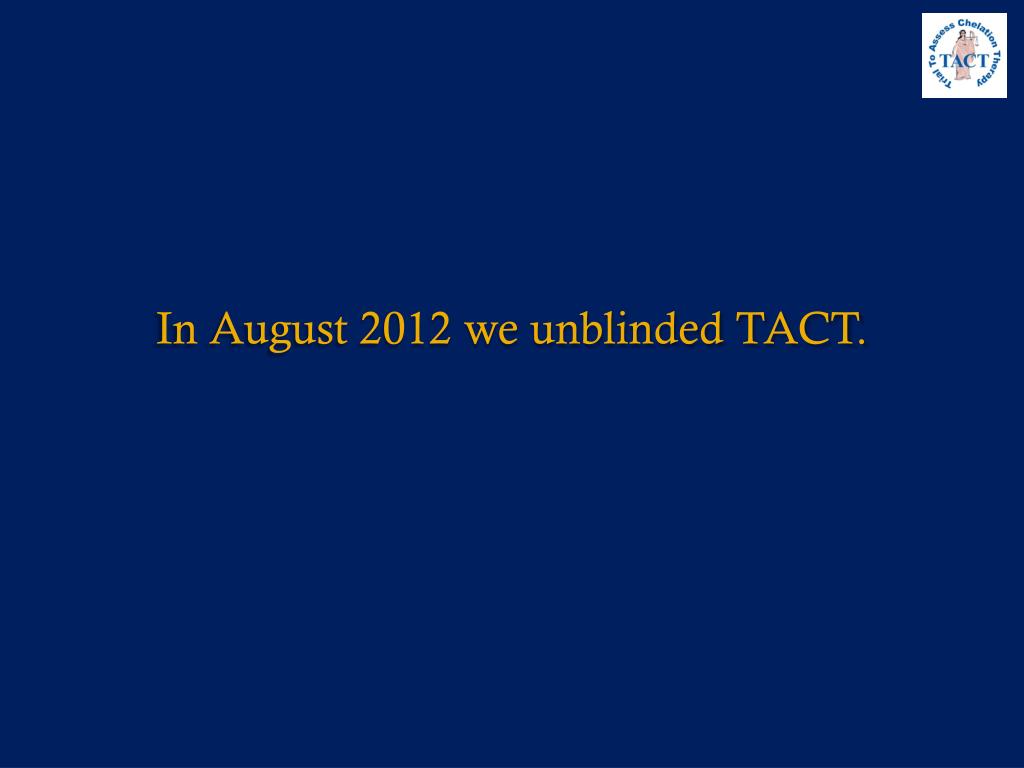 PPT - The Trial to Assess Chelation Therapy (TACT) Connecting Silos of ...