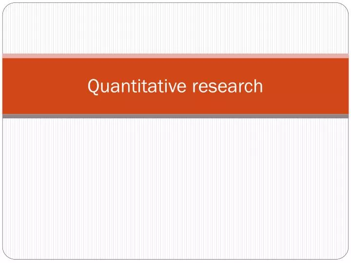 PPT - Quantitative research PowerPoint Presentation, free download - ID ... PPT - Quantitative research PowerPoint Presentation, free download - ID ...