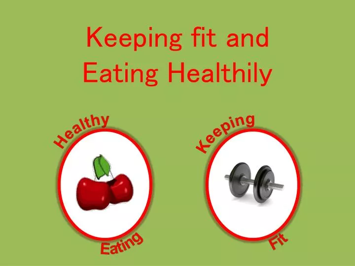 PPT - Keeping fit and Eating Healthily PowerPoint Presentation, free ...