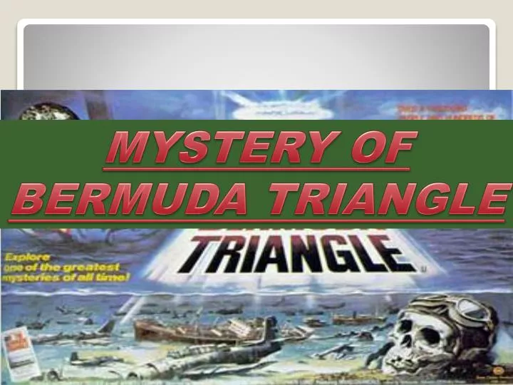 PPT - MYSTERY OF BERMUDA TRIANGLE PowerPoint Presentation, free ...