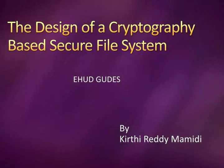 PPT - The Design of a Cryptography Based Secure File System PowerPoint ...