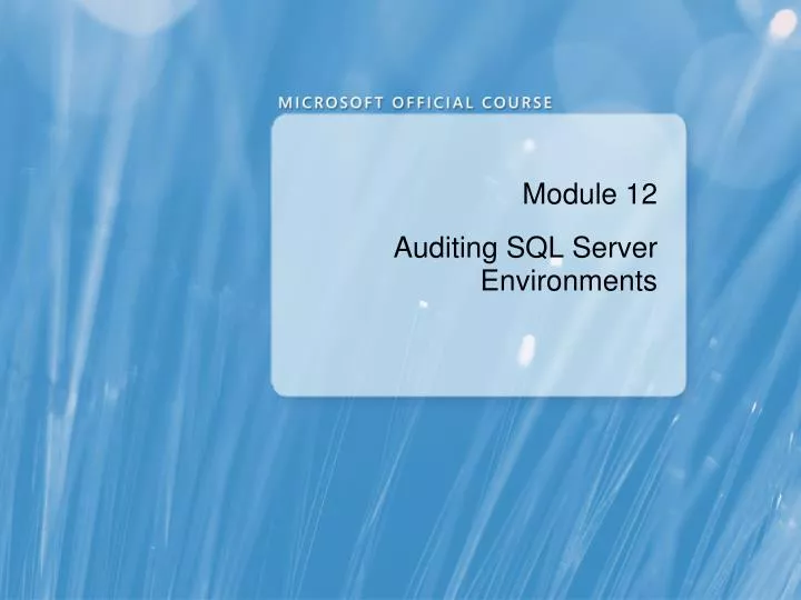 PPT - Module 12 Auditing SQL Server Environments PowerPoint Presentation - ID:2134622