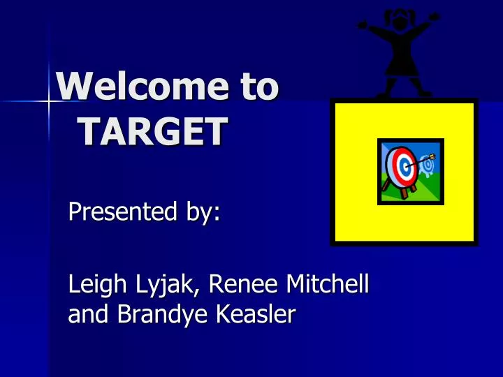 PPT - Welcome to TARGET PowerPoint Presentation, free download - ID:2135360