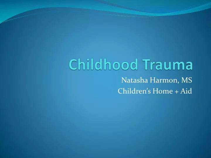 PPT - Childhood Trauma PowerPoint Presentation, free download - ID:2136043