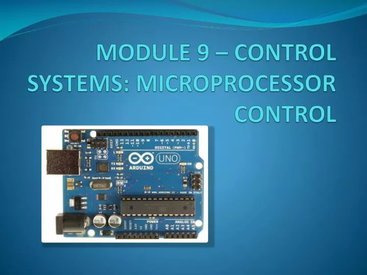 PPT - MODULE 9 – CONTROL SYSTEMS: MICROPROCESSOR CONTROL PowerPoint ...