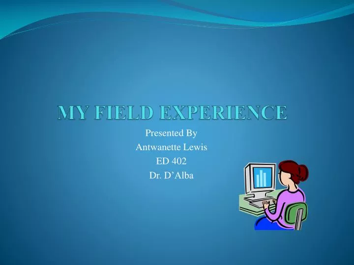 PPT - MY FIELD EXPERIENCE PowerPoint Presentation, free download - ID ...