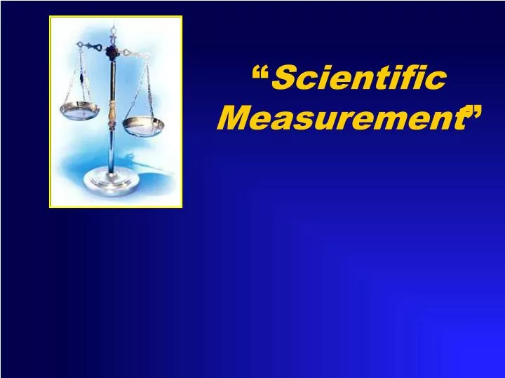 PPT - “ Scientific Measurement ” PowerPoint Presentation, free download ...