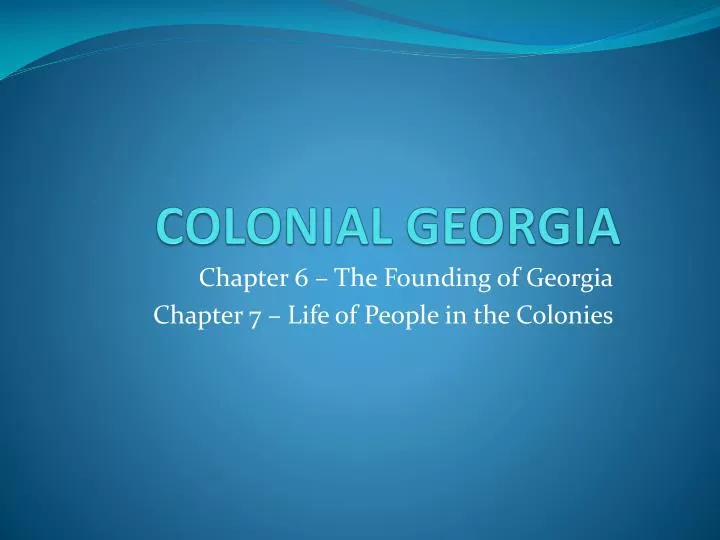 PPT - COLONIAL GEORGIA PowerPoint Presentation, free download - ID:2137526