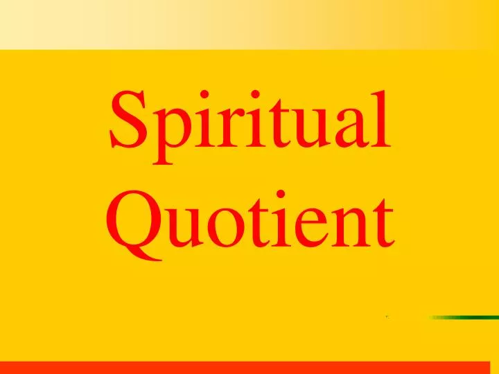 PPT - Spiritual Quotient PowerPoint Presentation, free download - ID ...