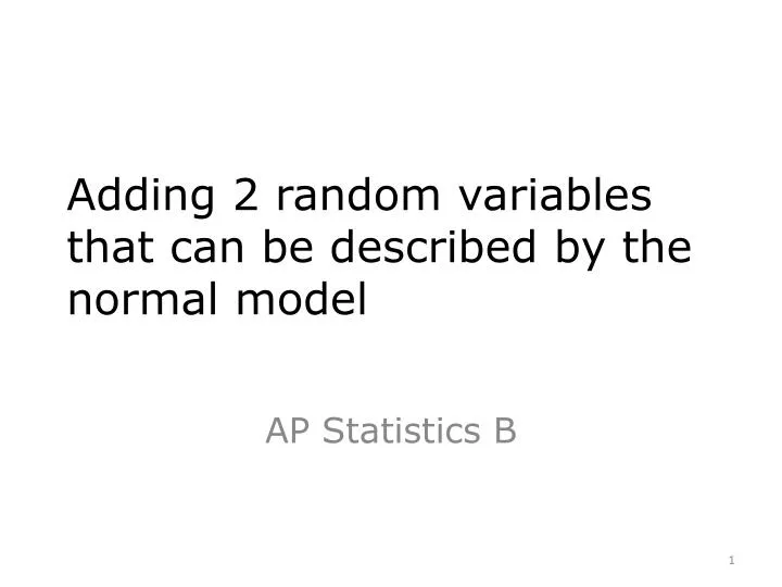 Ppt Adding 2 Random Variables That Can Be Described By The Normal Model Powerpoint 0731