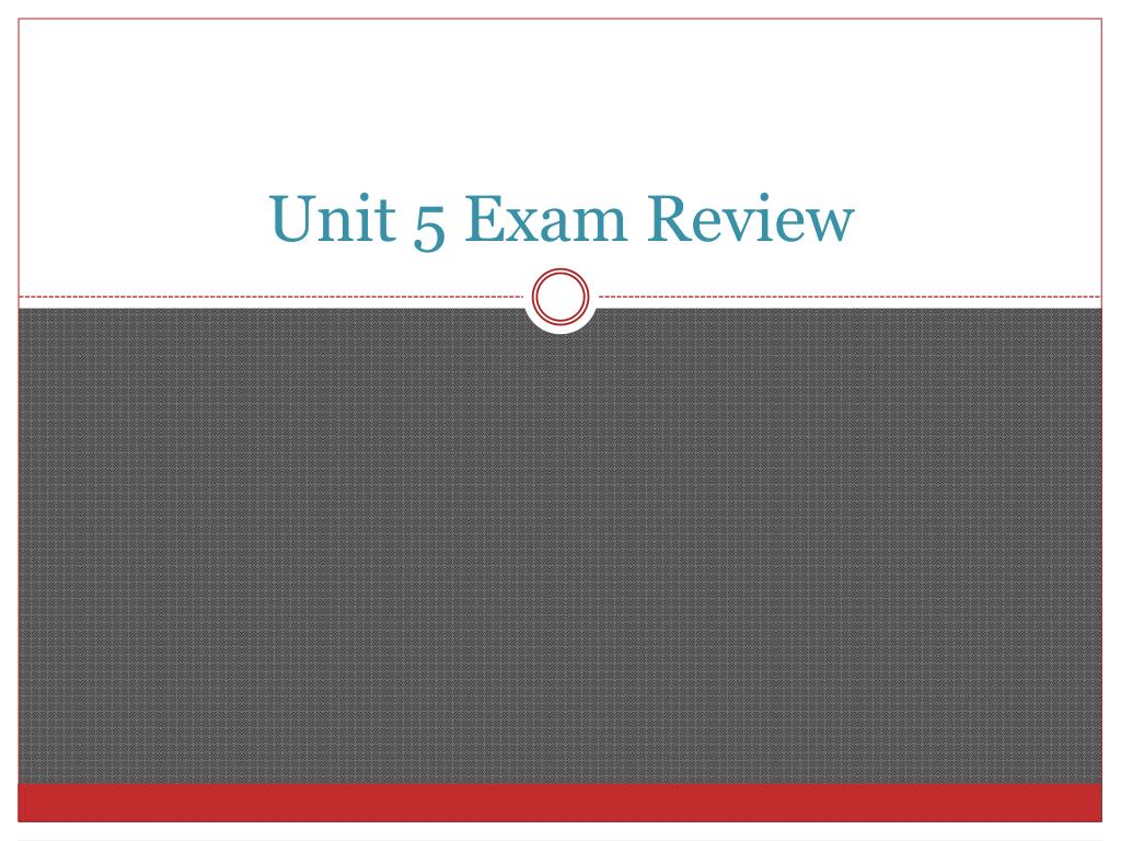 PPT - Unit 5 Exam Review PowerPoint Presentation, free download - ID ... PPT - Unit 5 Exam Review PowerPoint Presentation, free download - ID ...