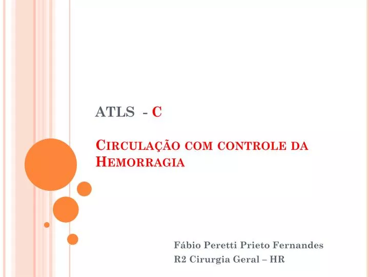 PPT - ATLS - C Circulação com controle da Hemorragia PowerPoint ...