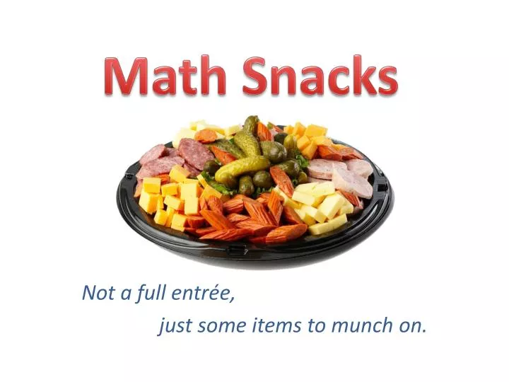 PPT - Math Snacks PowerPoint Presentation, free download - ID:2138738
