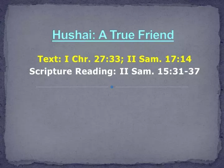 PPT - Hushai : A True Friend PowerPoint Presentation, free download ...