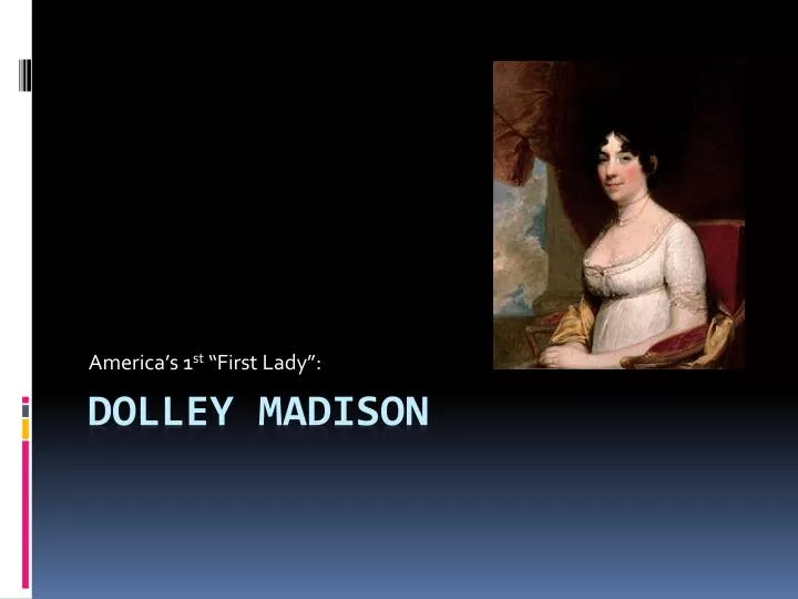 PPT - Dolley Madison PowerPoint Presentation, free download - ID:2139296