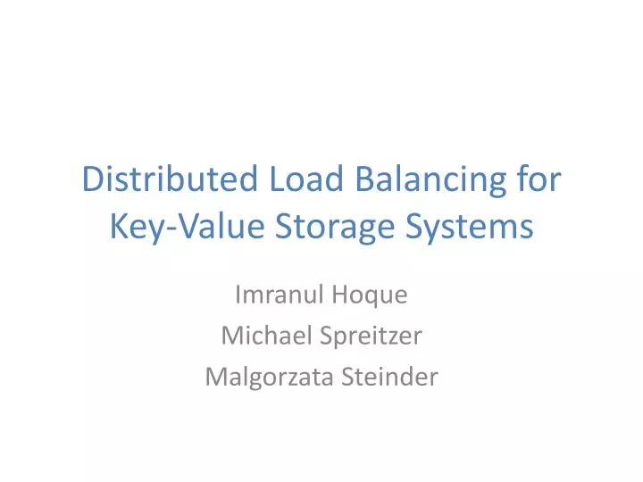 PPT - Distributed Load Balancing for Key-Value Storage Systems PowerPoint Presentation - ID:2139408