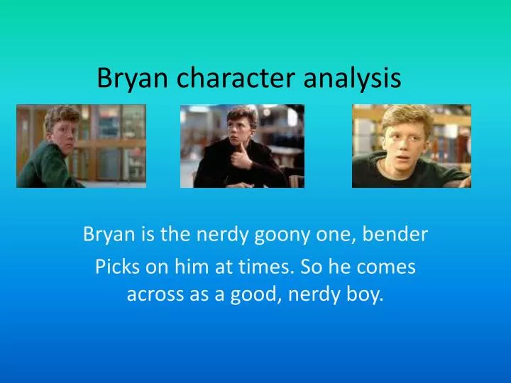 PPT - Bryan character analysis PowerPoint Presentation, free download ...