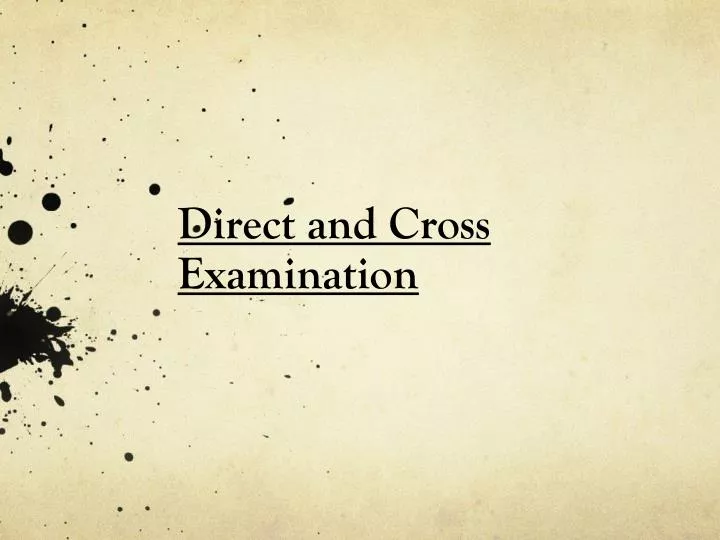 PPT - Direct and Cross Examination PowerPoint Presentation, free ...