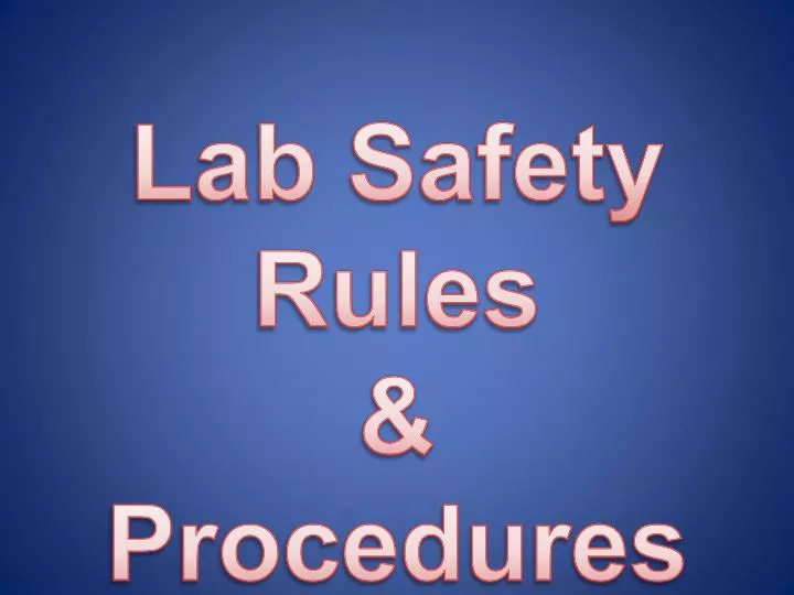 PPT - Lab Safety Rules & Procedures PowerPoint Presentation, free ...