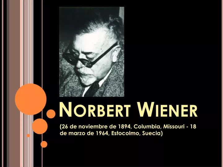 PPT - Norbert Wiener PowerPoint Presentation, free download - ID:2141141
