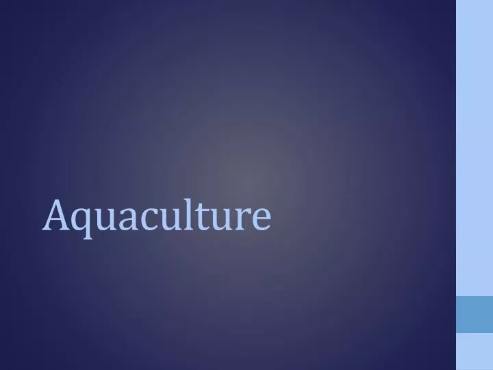 PPT - Aquaculture PowerPoint Presentation, free download - ID:2141354