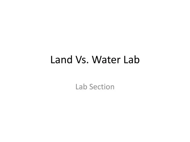 PPT - Land Vs. Water Lab PowerPoint Presentation, free download - ID ...
