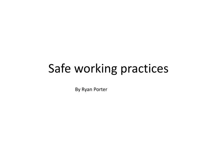 PPT - Safe working practices PowerPoint Presentation, free download ...