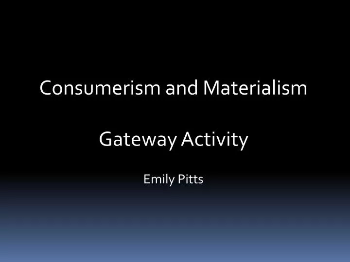 PPT - Consumerism and Materialism Gateway Activity PowerPoint ...