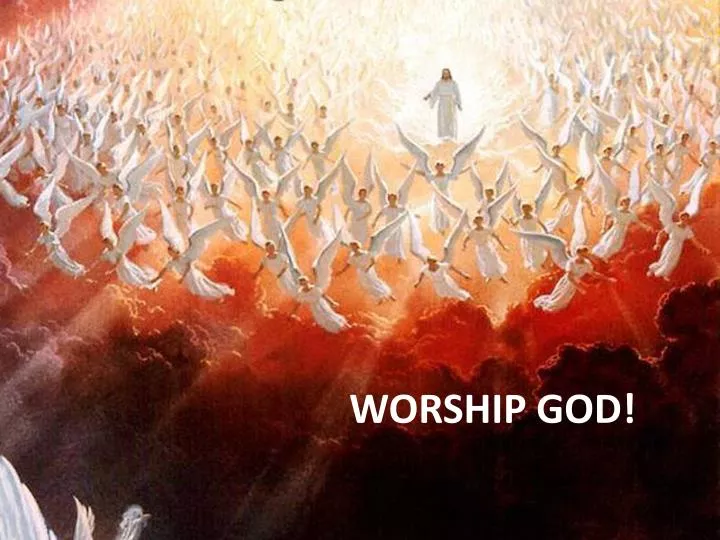 PPT - WORSHIP GOD! PowerPoint Presentation, free download - ID:2142479