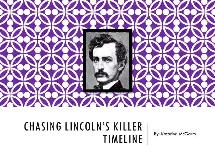PPT - Chasing Lincoln’s Killer Timeline PowerPoint Presentation, free ...