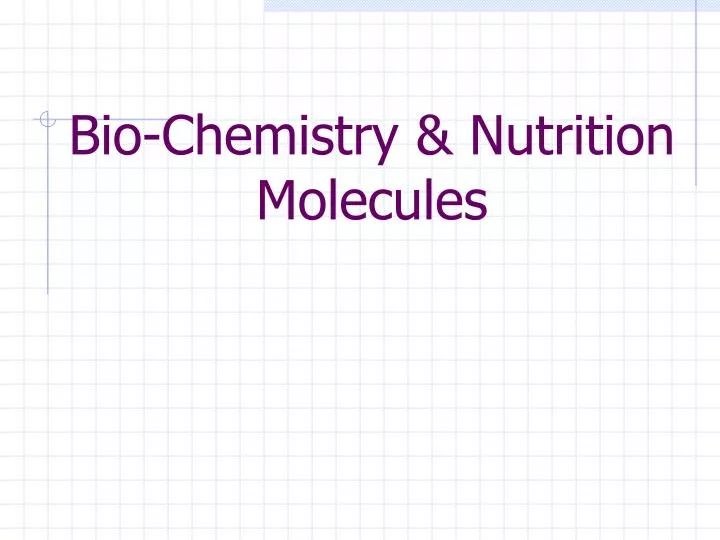 PPT - Bio-Chemistry & Nutrition Molecules PowerPoint Presentation, free ...