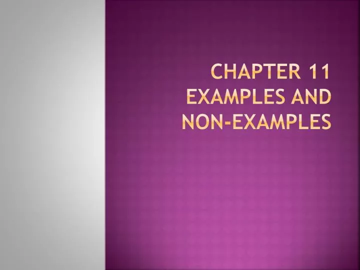 PPT - Chapter 11 Examples and Non-Examples PowerPoint Presentation ...