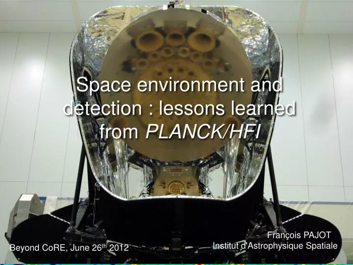 PPT - Space environment and detection : lessons learned from PLANCK/HFI ...