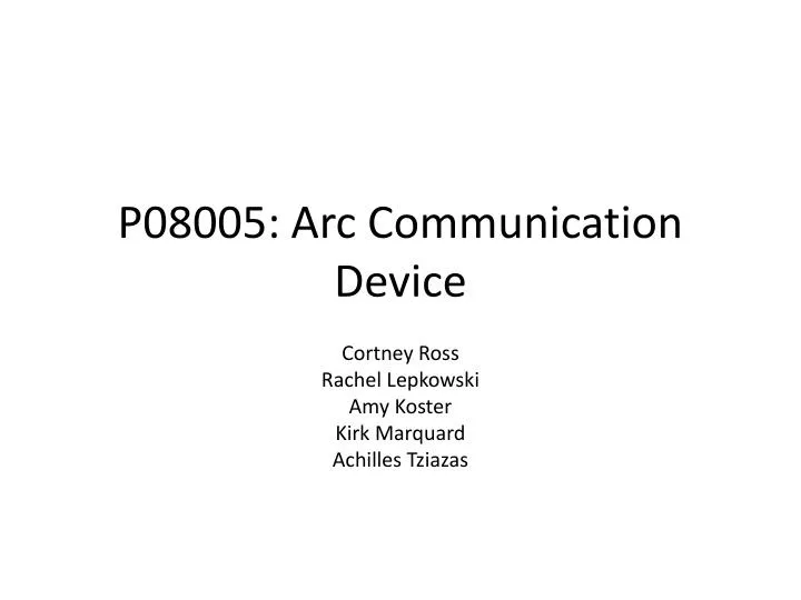 PPT - P08005: Arc Communication Device PowerPoint Presentation, free ...