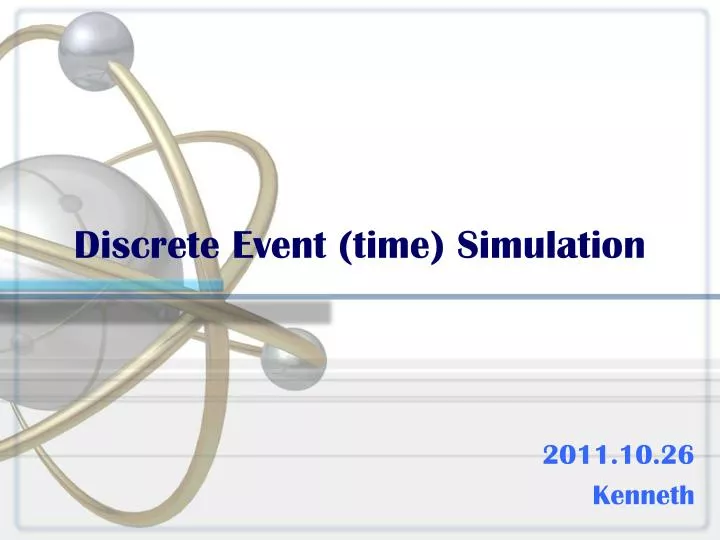 PPT - Discrete Event (time) Simulation PowerPoint Presentation, free download - ID:2145379