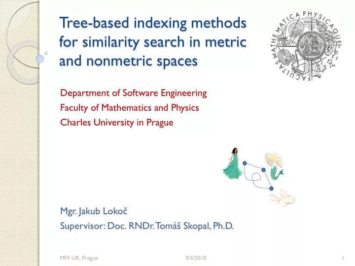 PPT - Tree-based indexing methods for similarity search in metric and nonmetric spaces ...