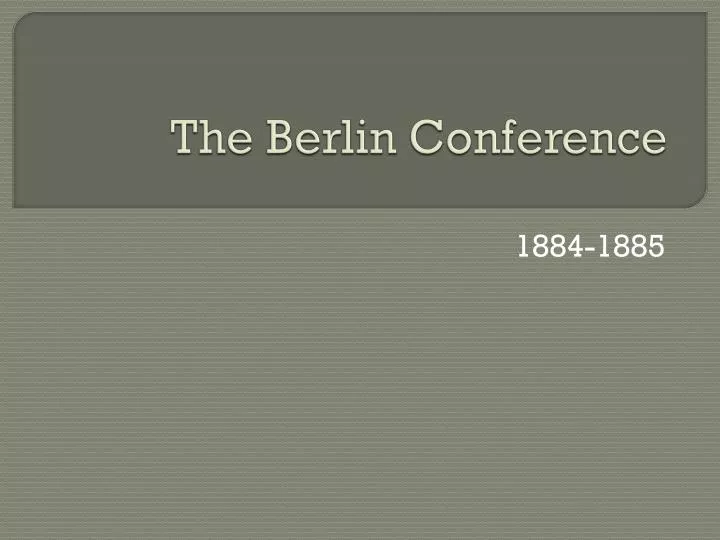 PPT - The Berlin Conference PowerPoint Presentation, free download - ID ...