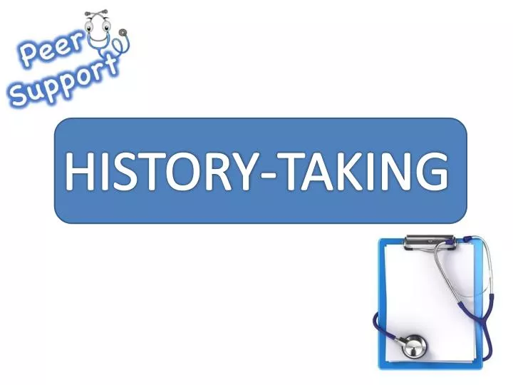 PPT - HISTORY-TAKING PowerPoint Presentation, free download - ID:2147361