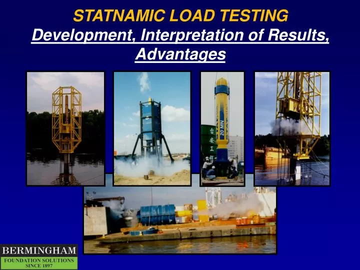 PPT - STATNAMIC LOAD TESTING Development, Interpretation of Results ...