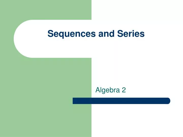 PPT - Sequences and Series PowerPoint Presentation, free download - ID ...