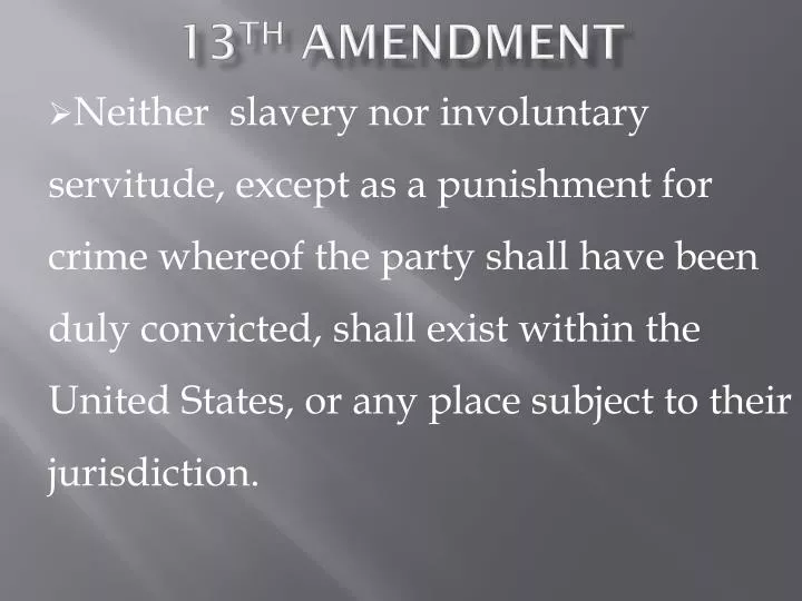 PPT - 13 th Amendment PowerPoint Presentation, free download - ID:2149292