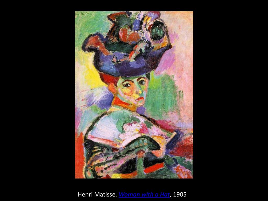 PPT - Henri Matisse. Woman with a Hat , 1905 PowerPoint Presentation ...