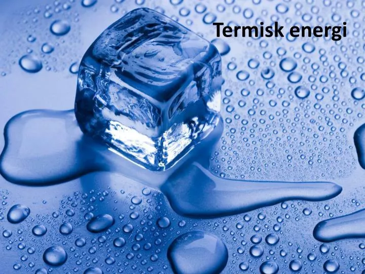 PPT - Termisk energi PowerPoint Presentation, free download - ID:2150113