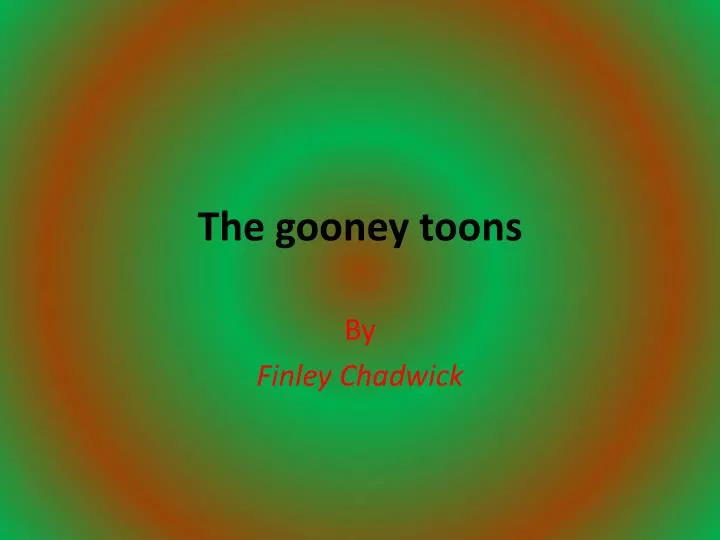 PPT - The gooney toons PowerPoint Presentation, free download - ID:2152350
