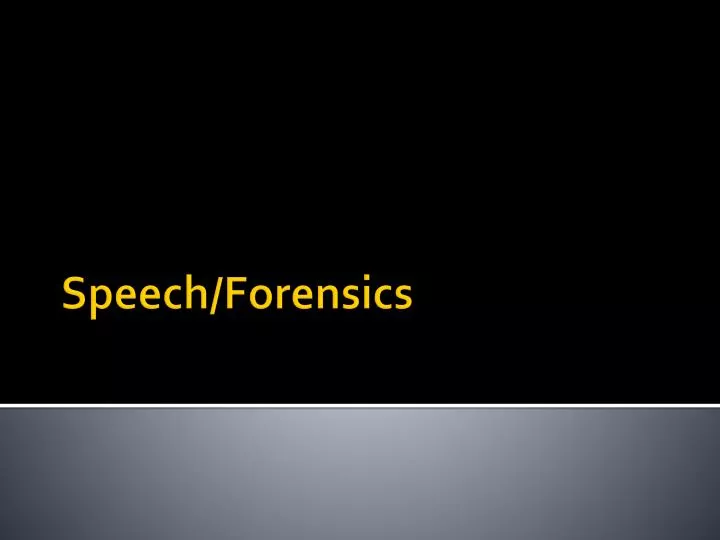 PPT - Speech/Forensics PowerPoint Presentation, free download - ID:2152361