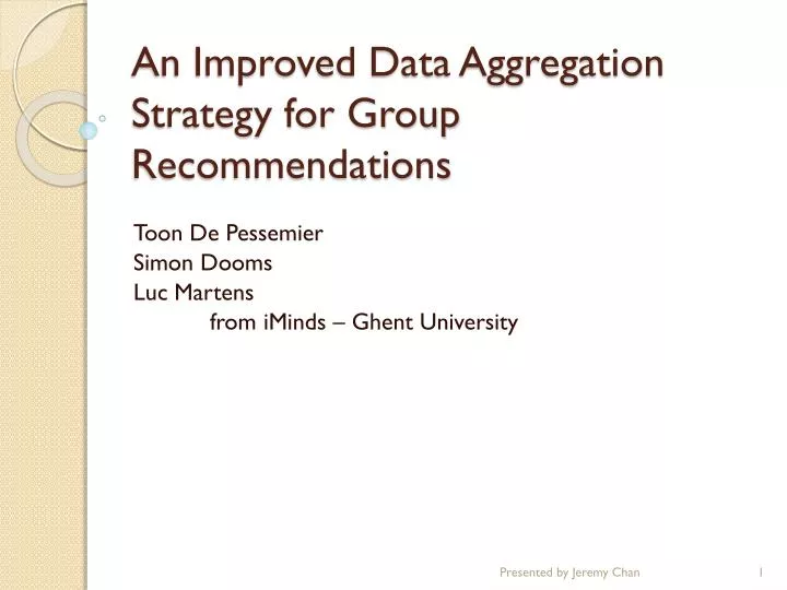 Ppt An Improved Data Aggregation Strategy For Group Recommendations Powerpoint Presentation