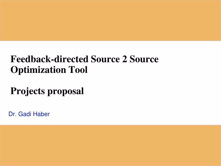 PPT - Feedback-directed Source 2 Source Optimization Tool Projects proposal PowerPoint ...