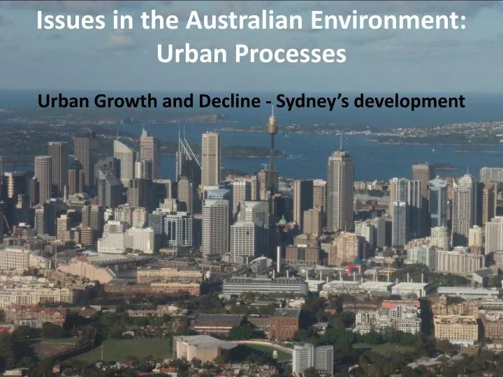 PPT - Urban Growth and Decline - Sydney’s development PowerPoint ...
