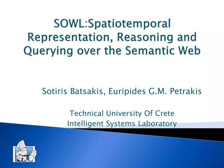 PPT - SOWL:Spatiotemporal Representation , Reasoning and Querying over the Semantic Web ...